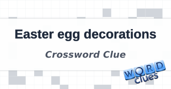 Easter egg decorations Crossword Clue
