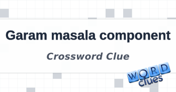 Garam masala component Crossword Clue