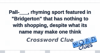 Pall-___, rhyming sport featured in "Bridgerton" that has nothing to ...
